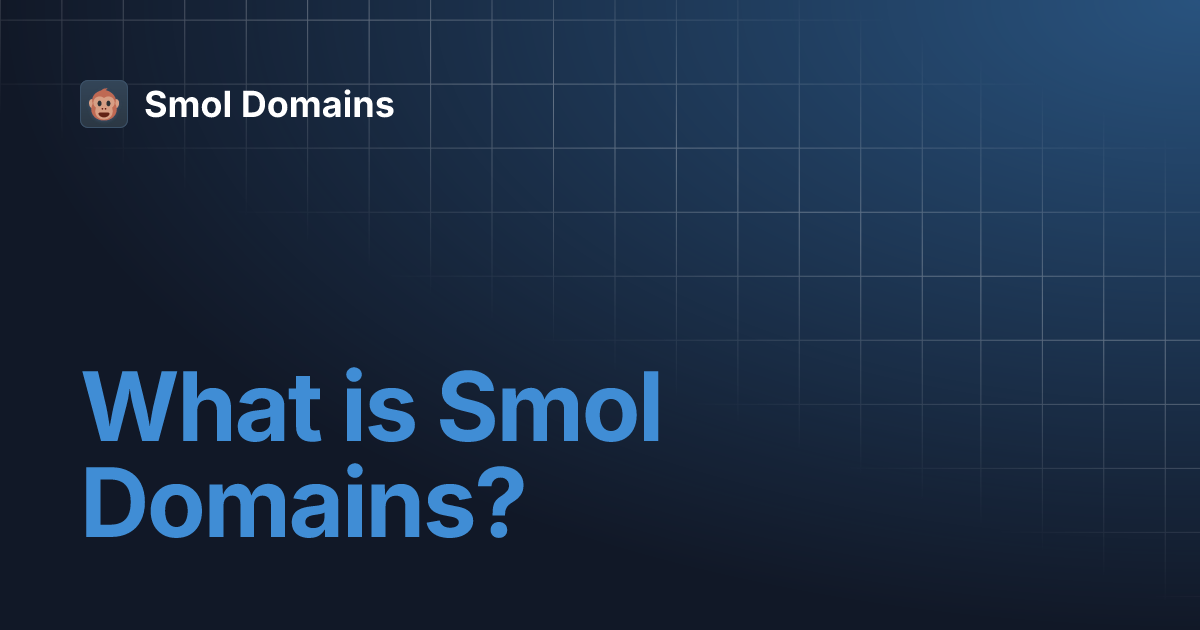 What is Smol Domains? | Smol Domains